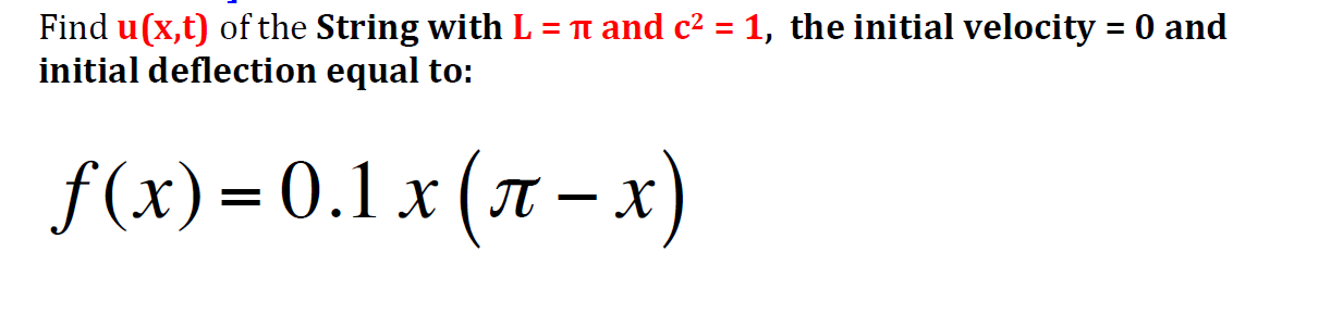 Solved Find u(x,t) ﻿of the String with L=π ﻿and c2=1, ﻿the | Chegg.com