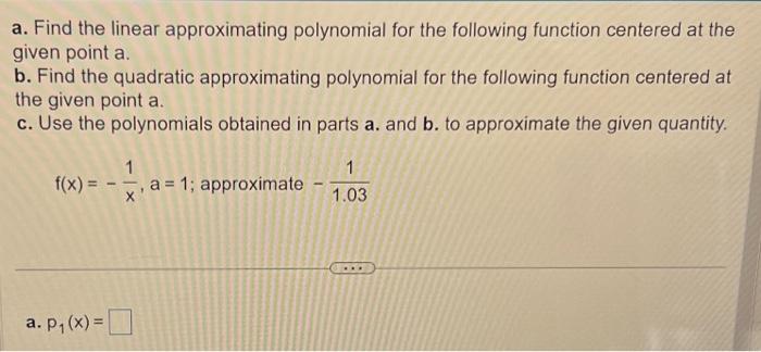 Solved a. Find the linear approximating polynomial for the | Chegg.com