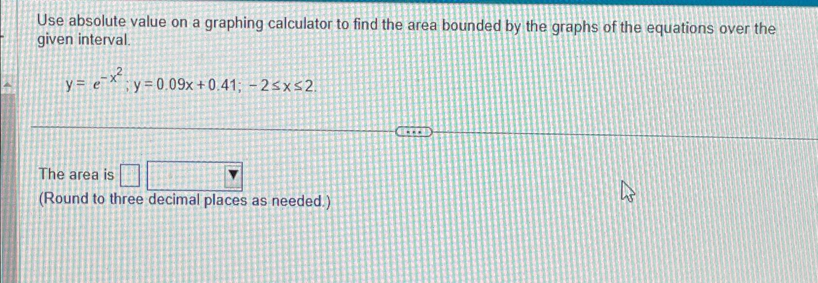 Solved Use absolute value on a graphing calculator to find | Chegg.com