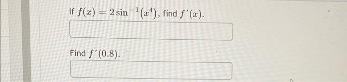 Solved If f(x)=tan−1(7x5) f′(x)=If f(x)=2sin−1(x4) Find | Chegg.com