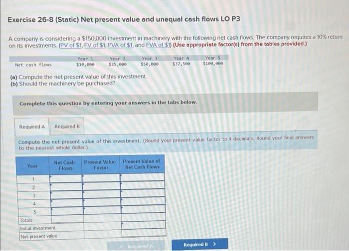 Solved Exercise 26-8 (Static) Net present value and unequal | Chegg.com