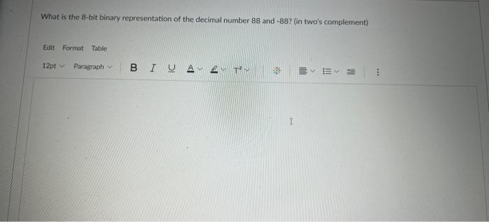 Solved What is the 8-bit binary representation of the | Chegg.com