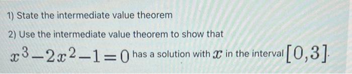 Solved 1) State the intermediate value theorem 2) Use the | Chegg.com