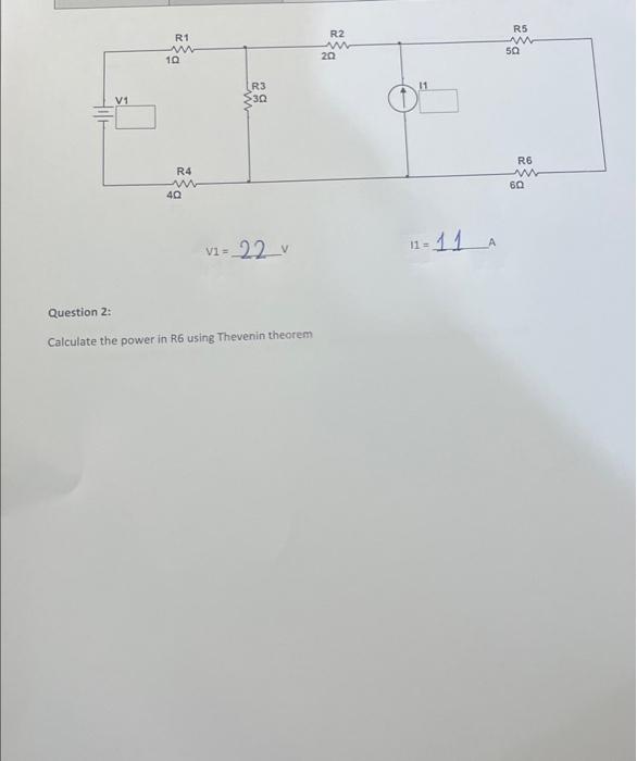 Solved v1=22v 11=11 Question 2: Calculate the power in R6 | Chegg.com