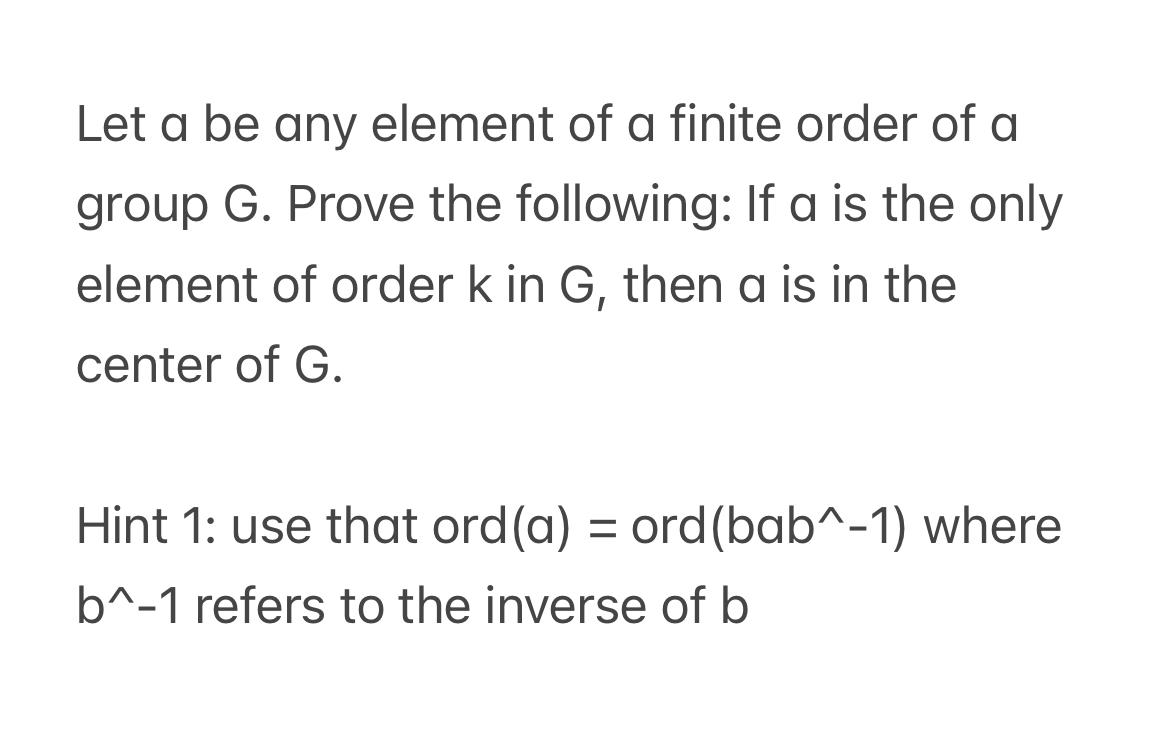 Solved \\n\\nLet a be any element of a finite order of a | Chegg.com