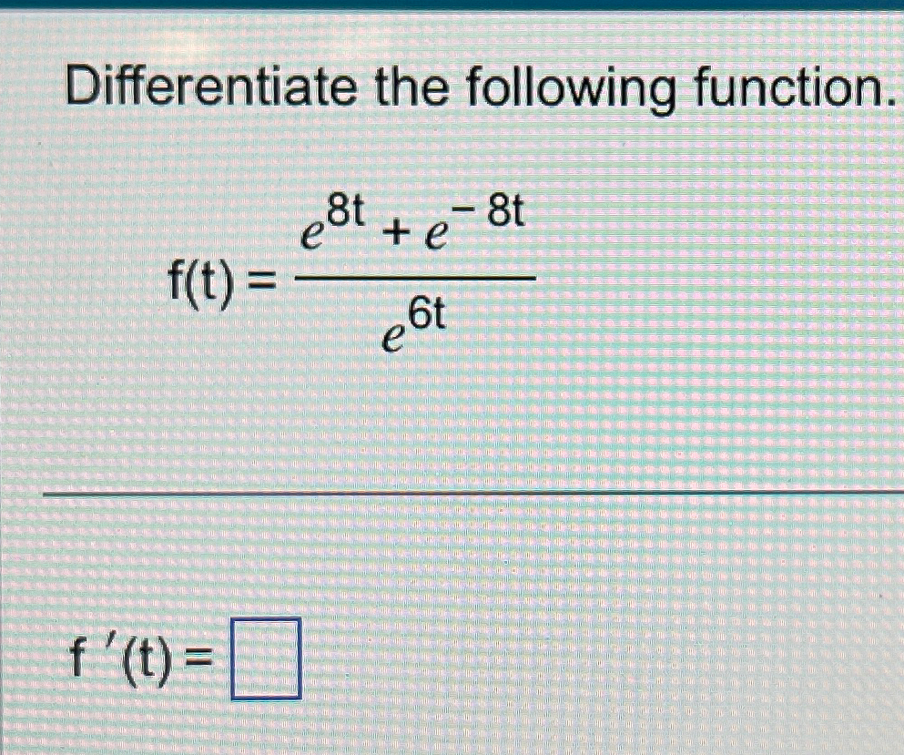 Solved Differentiate the following | Chegg.com