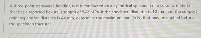 Solved A three-point transverse bending test is conducted on | Chegg.com