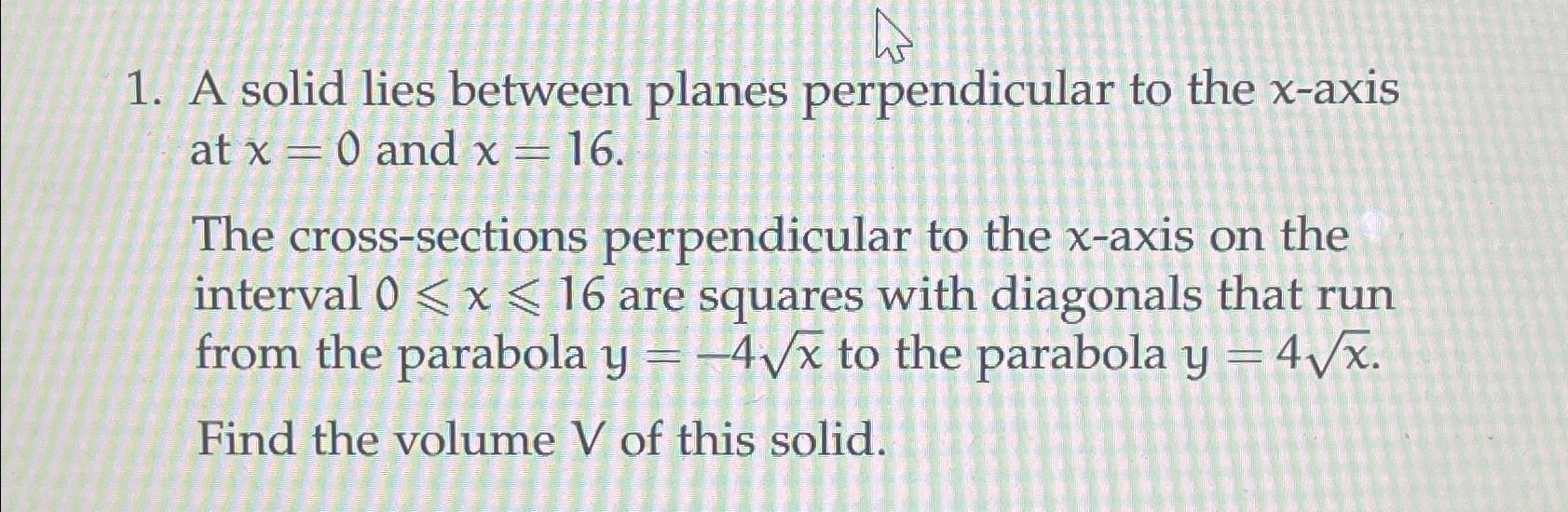 Solved A solid lies between planes perpendicular to the | Chegg.com