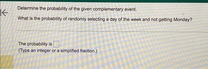 Solved Determine the probability of the given complementary | Chegg.com