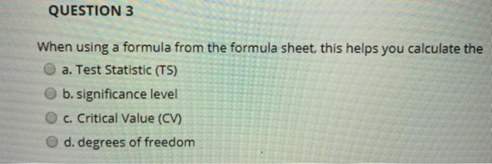 Solved QUESTION 3 When using a formula from the formula | Chegg.com