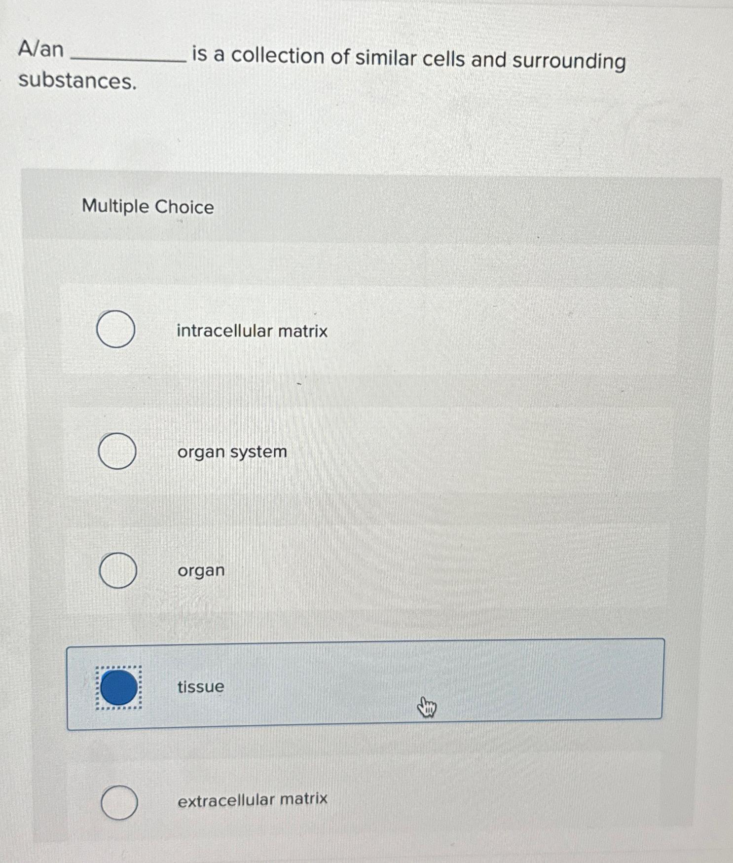 Solved A/an is a collection of similar cells and surrounding | Chegg.com