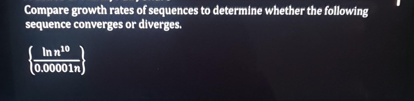 Solved Compare growth rates of sequences to determine | Chegg.com