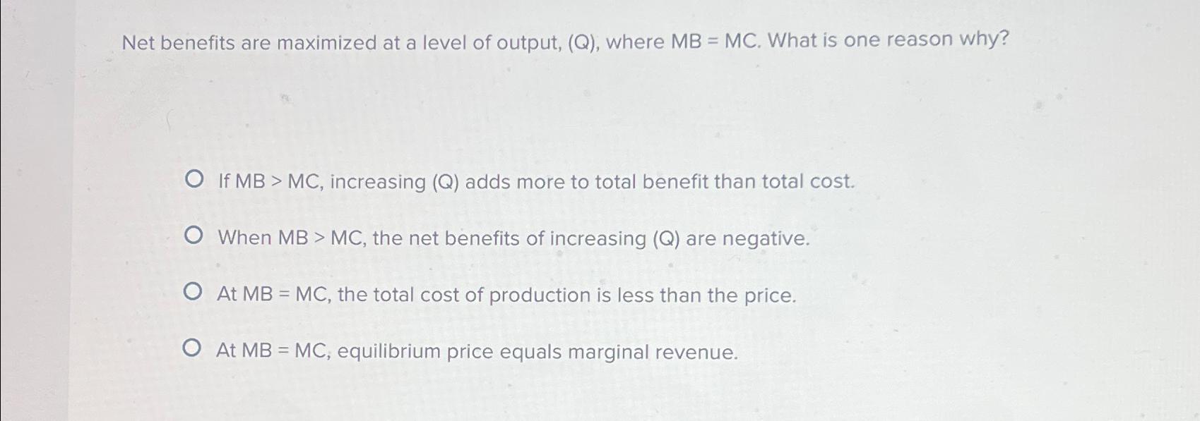 Solved Net benefits are maximized at a level of output, (Q), | Chegg.com
