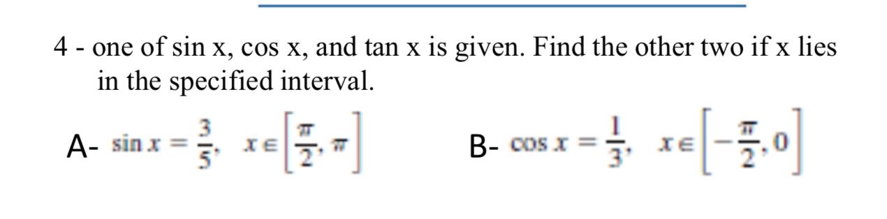 Solved 4 - ﻿one of sinx,cosx, ﻿and tanx ﻿is given. Find the | Chegg.com