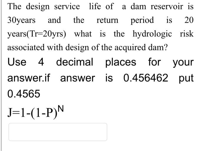 Solved The design service life of a dam reservoir is 30 | Chegg.com