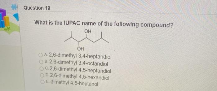 Solved Question 19 What is the IUPAC name of the following | Chegg.com