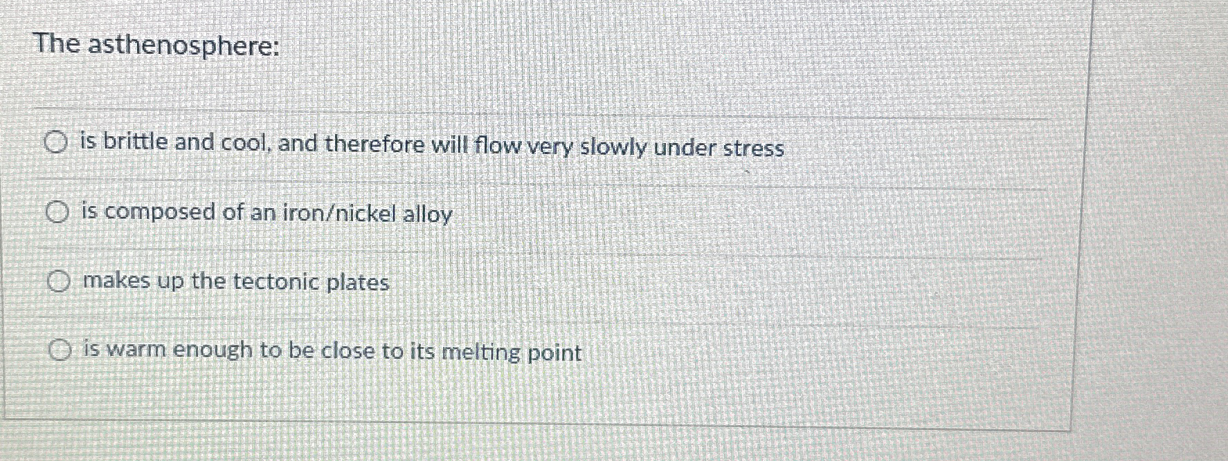 Solved The asthenosphere:is brittle and cool, and therefore | Chegg.com
