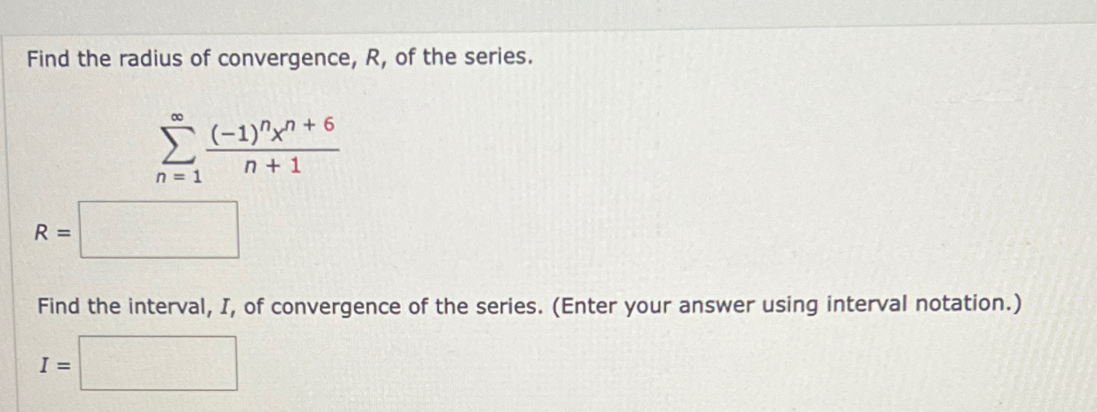 Solved Find the radius of convergence, R, ﻿of the | Chegg.com