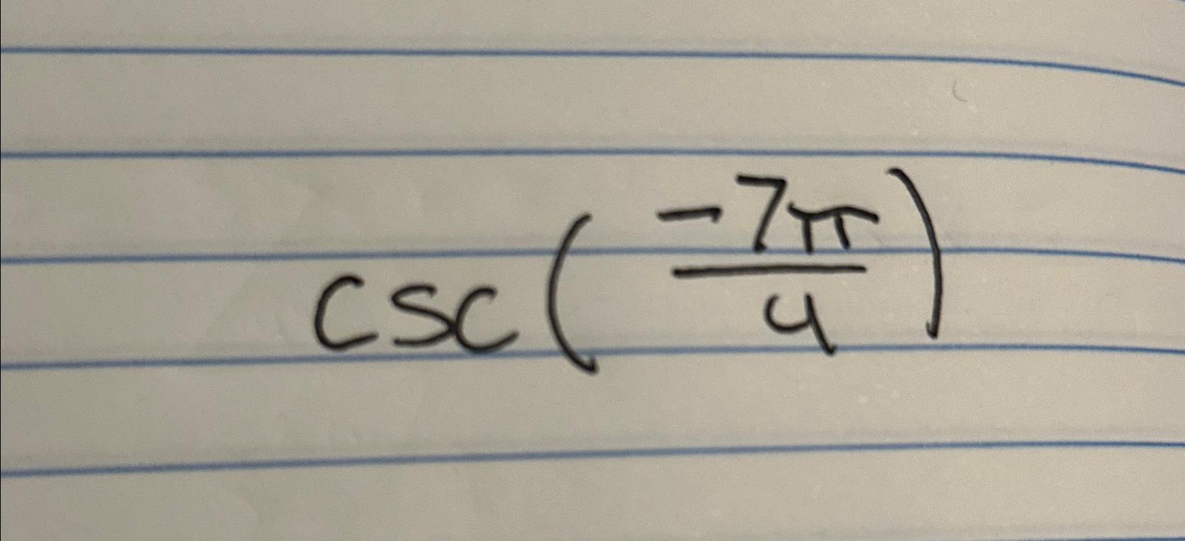 Solved csc(-7π4) | Chegg.com