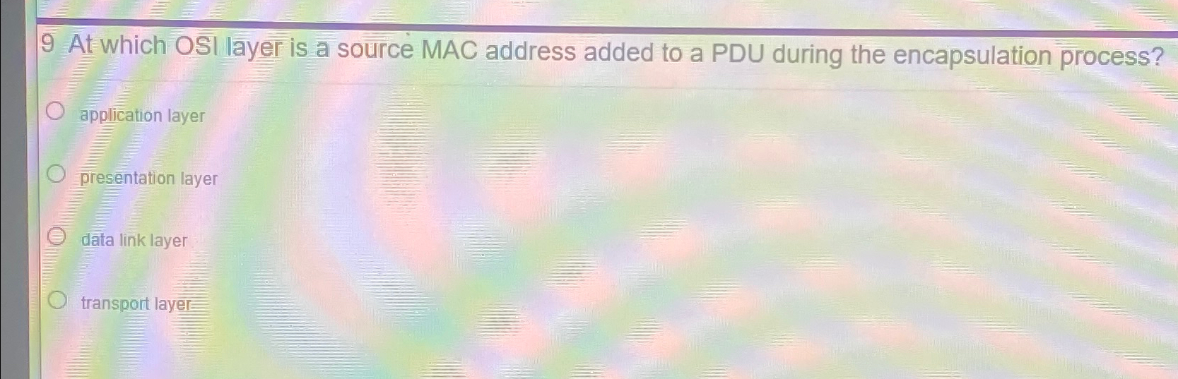 Solved 9 ﻿At which OSI layer is a source MAC address added | Chegg.com