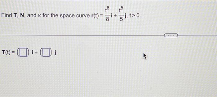 Solved Find T,N, and k for the space curve | Chegg.com