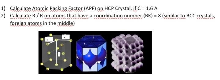 Solved 1 Calculate Atomic Packing Factor Apf On Hcp