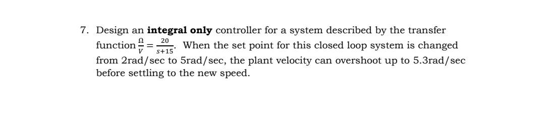 Solved 7. Design an integral only controller for a system | Chegg.com