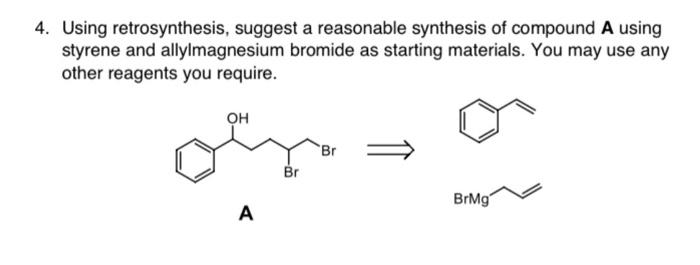 Solved 4. Using retrosynthesis, suggest a reasonable | Chegg.com Solved 4. Using retrosynthesis, suggest a reasonable | Chegg.com