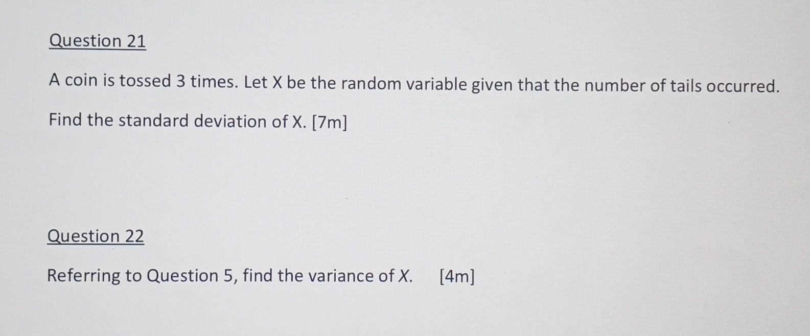 Solved Question 21 A coin is tossed 3 times. Let X be the | Chegg.com