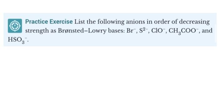 Solved Practice Exercise List the following anions in order | Chegg.com