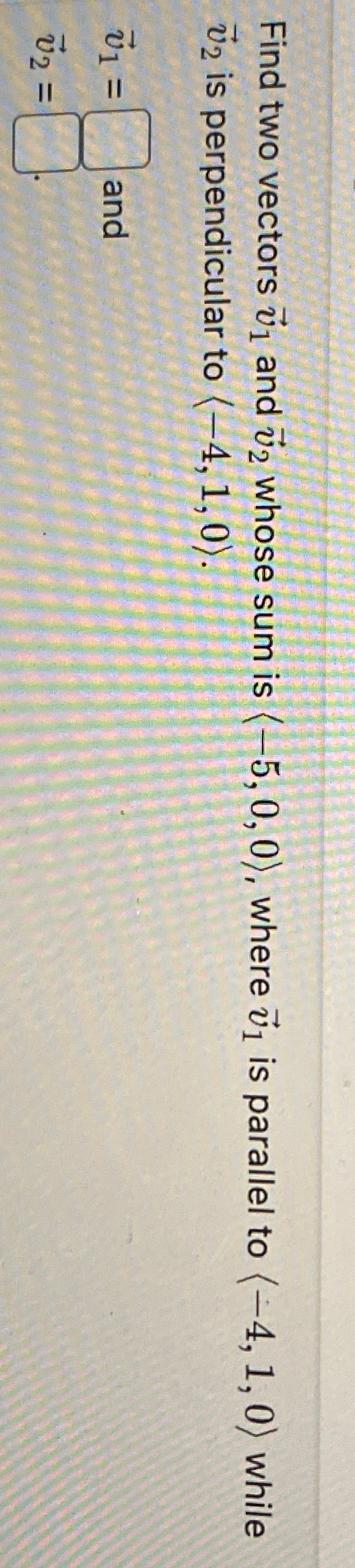 Solved Find two vectors vec(v)1 ﻿and vec(v)2 ﻿whose sum is | Chegg.com