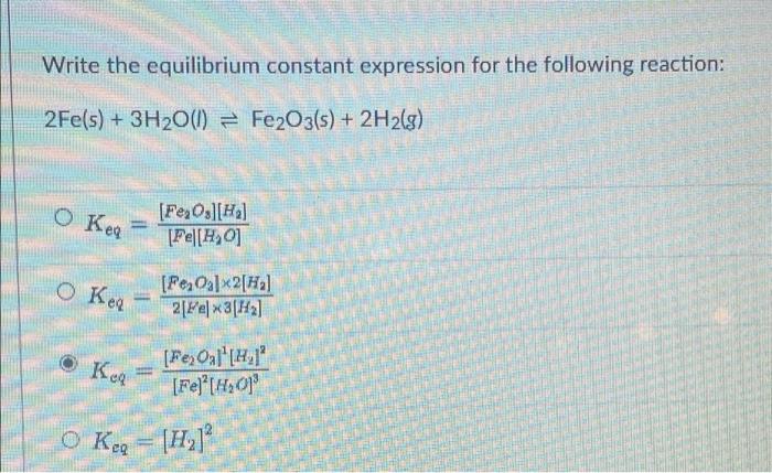 Solved Write the equilibrium constant expression for the | Chegg.com