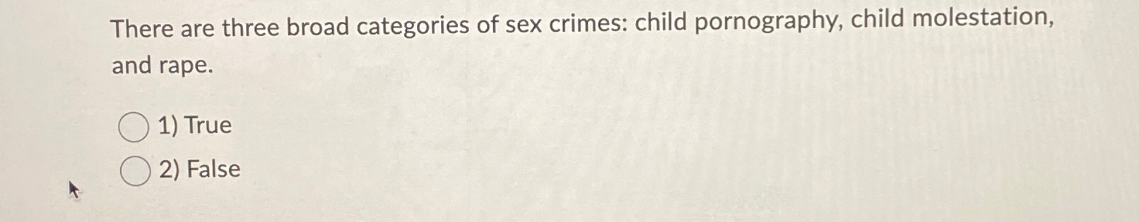Solved There are three broad categories of sex crimes: child | Chegg.com