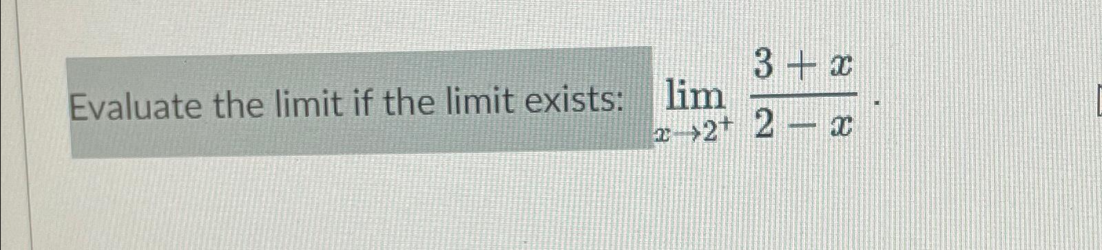 Solved Evaluate the limit if the limit exists: | Chegg.com