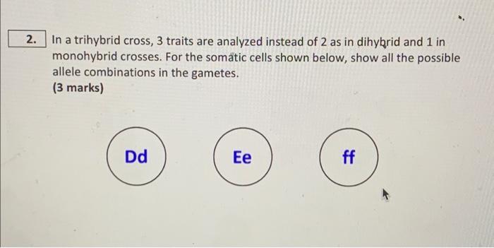 Solved 2. In a trihybrid cross, 3 traits are analyzed | Chegg.com
