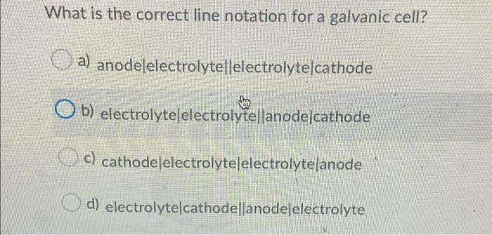 Solved What is the correct line notation for a galvanic | Chegg.com