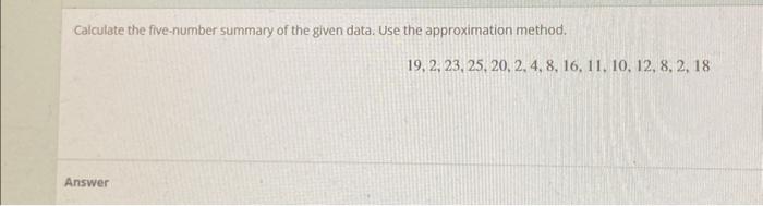 Solved Calculate the five-number summary of the given data. | Chegg.com
