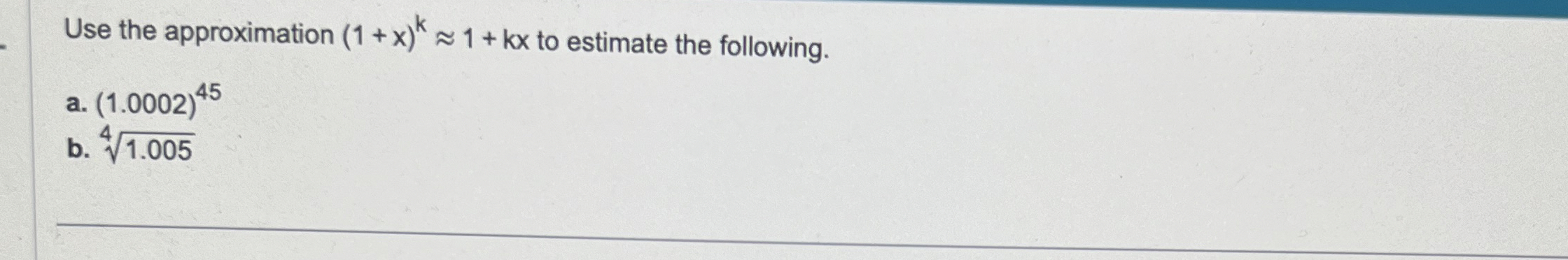 Solved Use the approximation (1+x)k~~1+kx ﻿to estimate the | Chegg.com