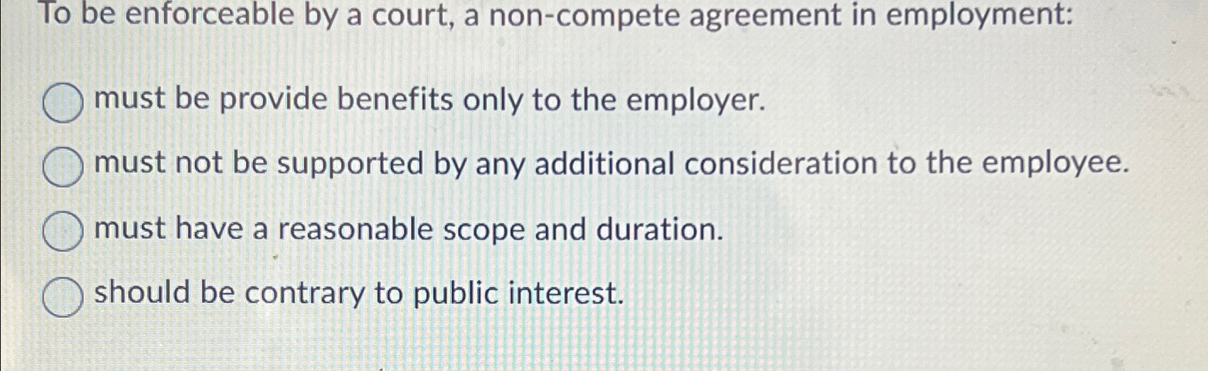 Solved To be enforceable by a court, a non-compete agreement | Chegg.com