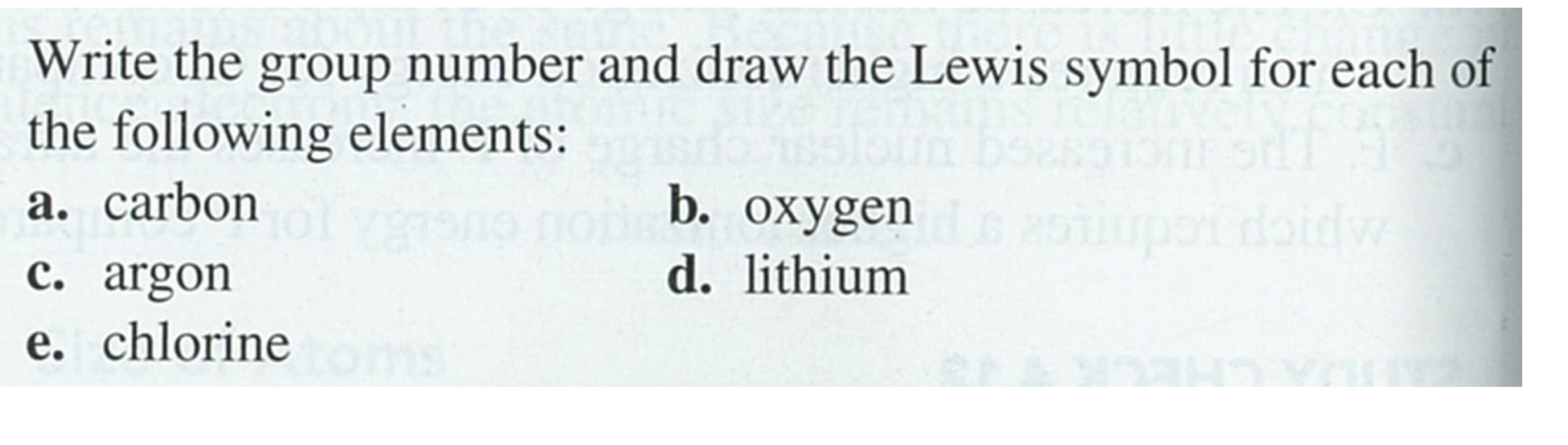 Solved Write the group number and draw the Lewis symbol for | Chegg.com
