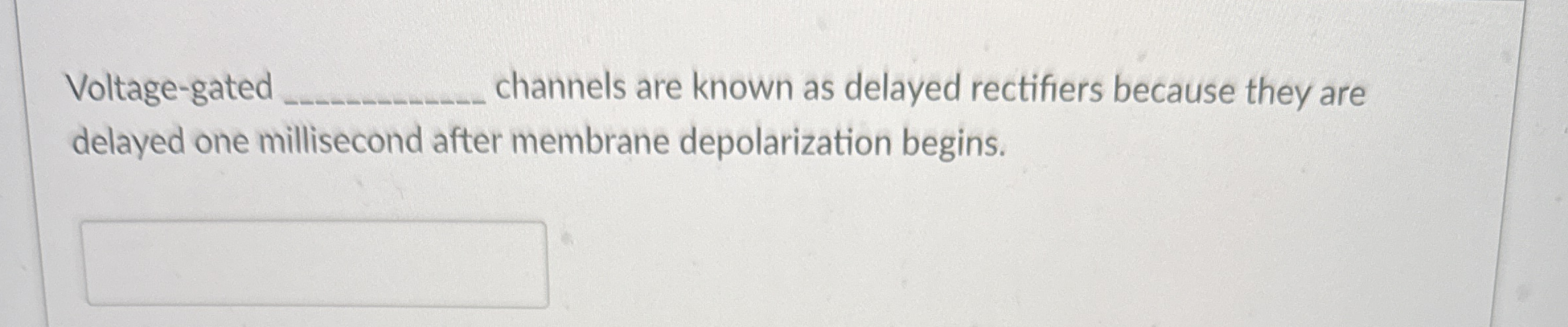 Solved Voltage-gated ﻿channels are known as delayed | Chegg.com