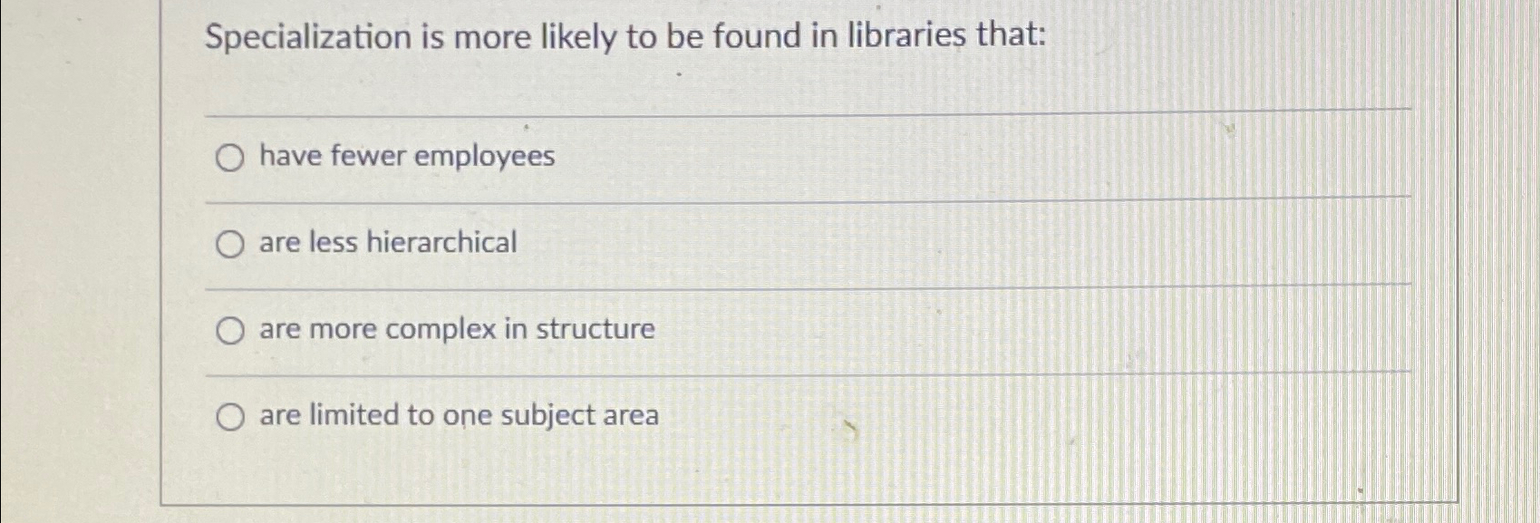 Solved Specialization is more likely to be found in | Chegg.com