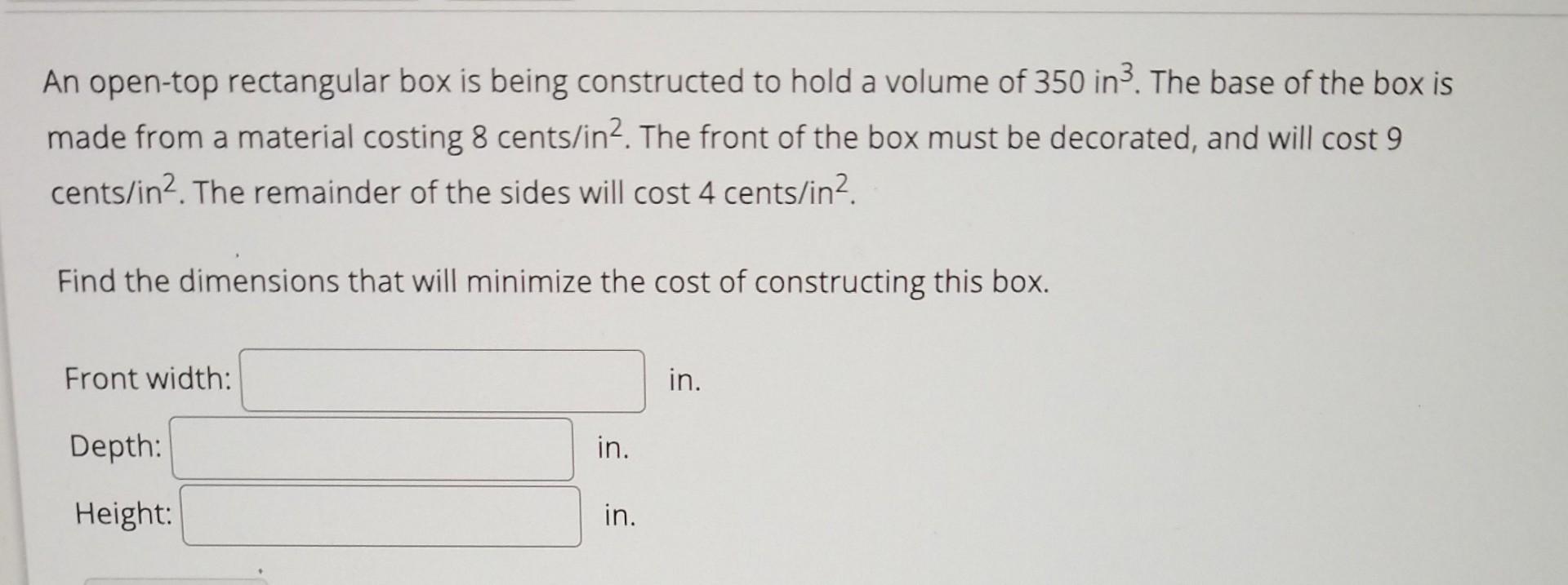 Solved An open-top rectangular box is being constructed to | Chegg.com