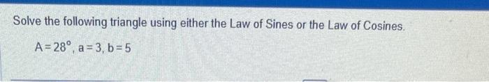 Solved Solve the following triangle using either the Law of | Chegg.com
