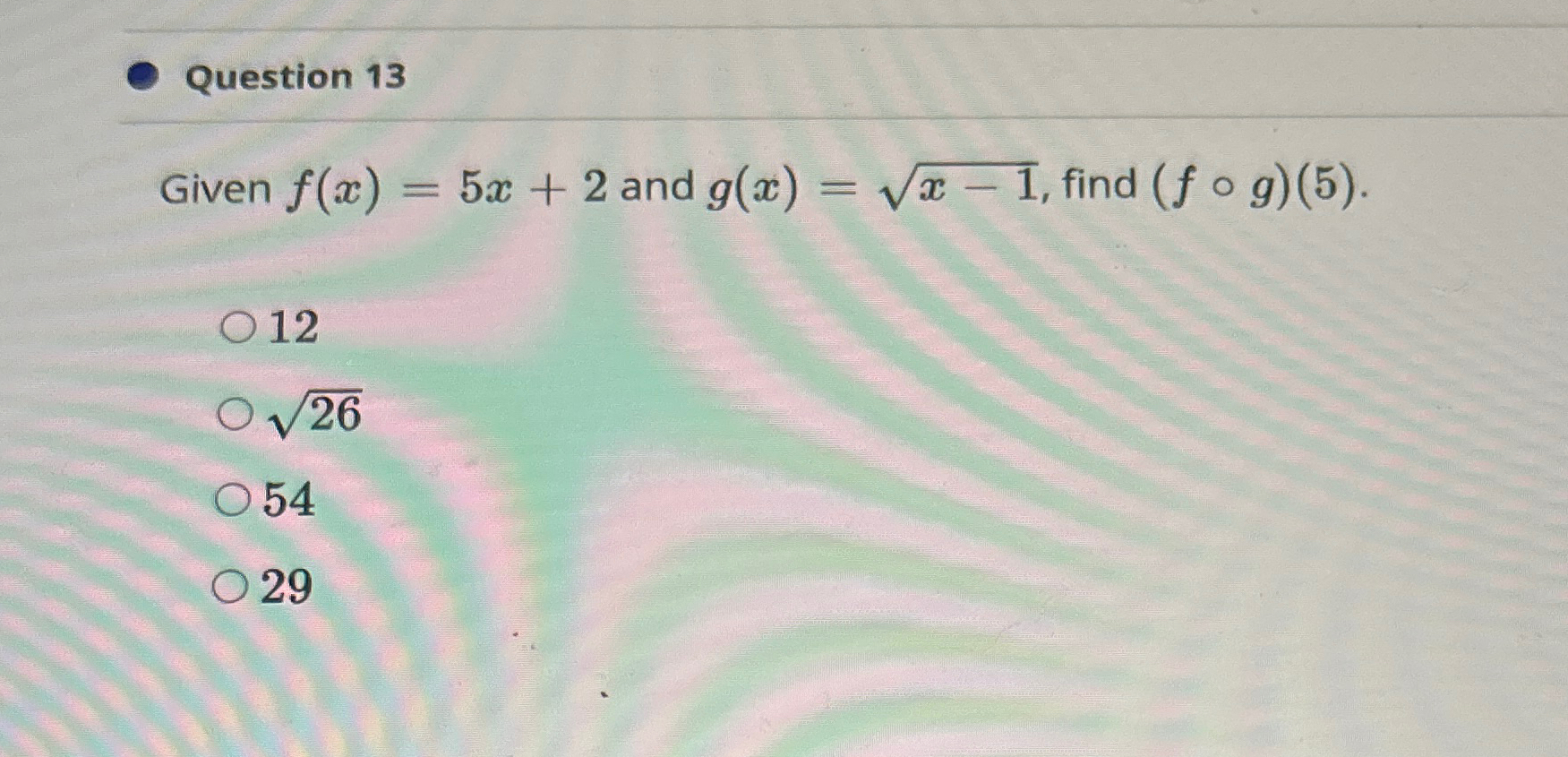 Solved Question 13Given f(x)=5x+2 ﻿and g(x)=x-12, ﻿find | Chegg.com