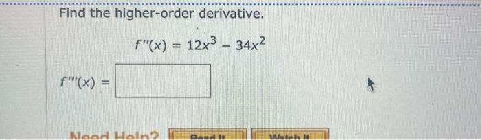 Solved Find the higher-order derivative. f′′(x)=12x3−34x2 | Chegg.com