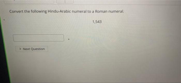 Solved Convert the following Hindu-Arabic numeral to a Roman | Chegg.com