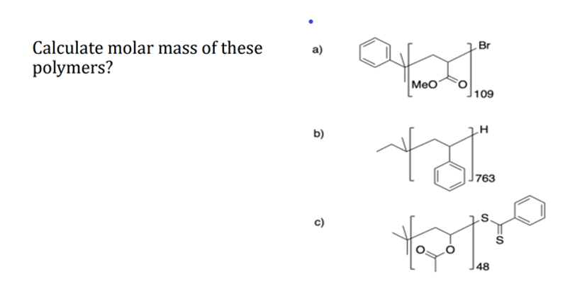 Solved Calculate molar mass of thesea)polymers?b)c) | Chegg.com