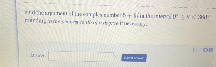 Solved Find the argument of the complex number 5+6i in the | Chegg.com