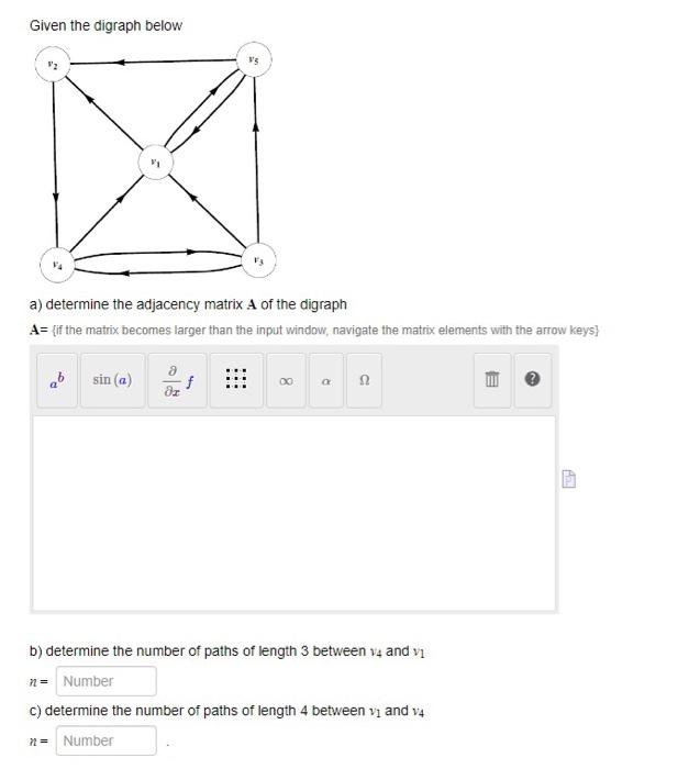 Solved Given the digraph below a) determine the adjacency | Chegg.com Solved Given the digraph below a) determine the adjacency | Chegg.com